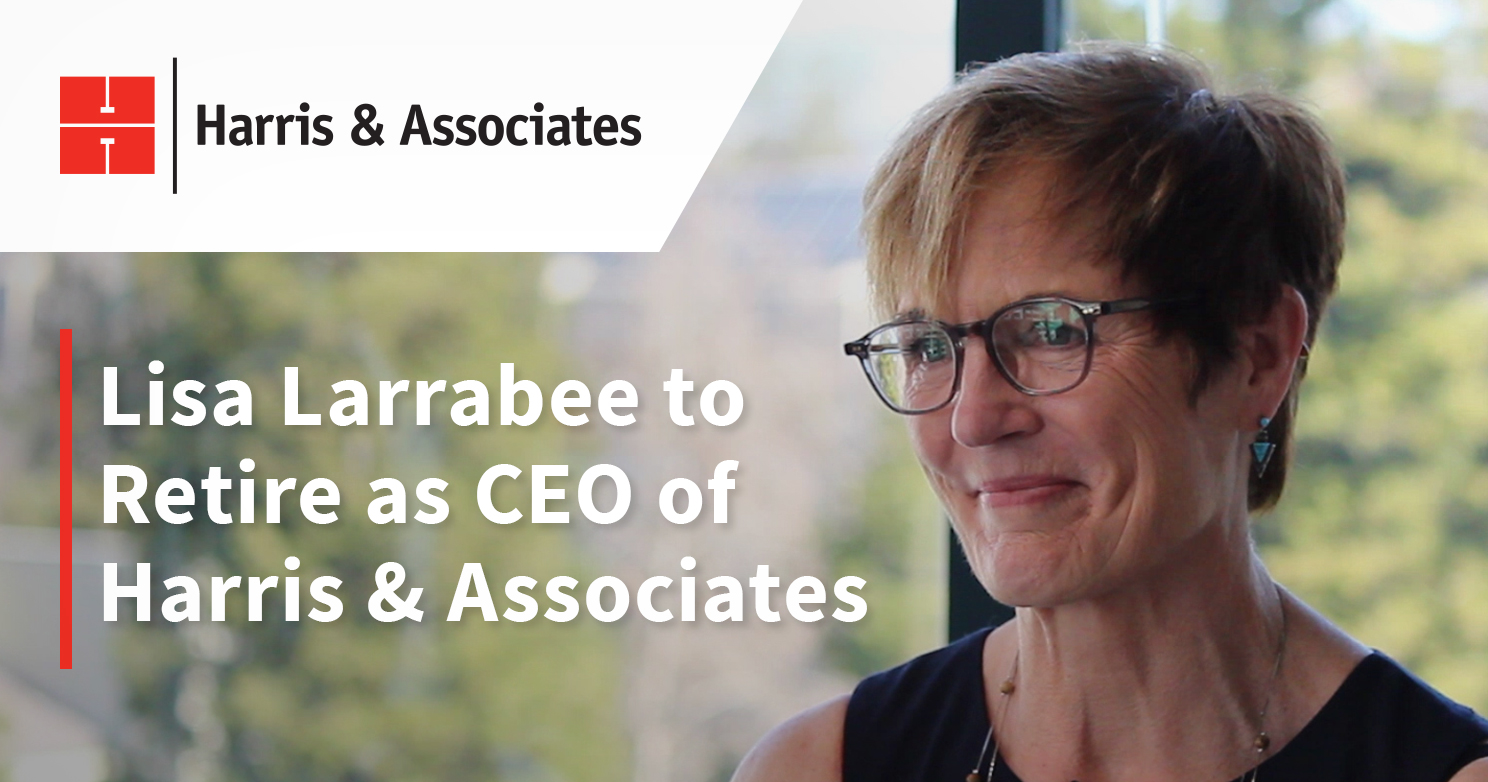 Lisa Larrabee to Retire as CEO of Harris & Associates - Harris & Associates