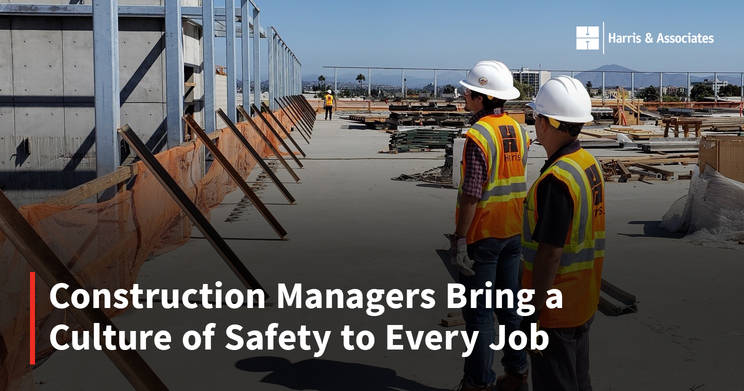 Construction Managers Bring a Culture of Safety to Every Job - Harris ...