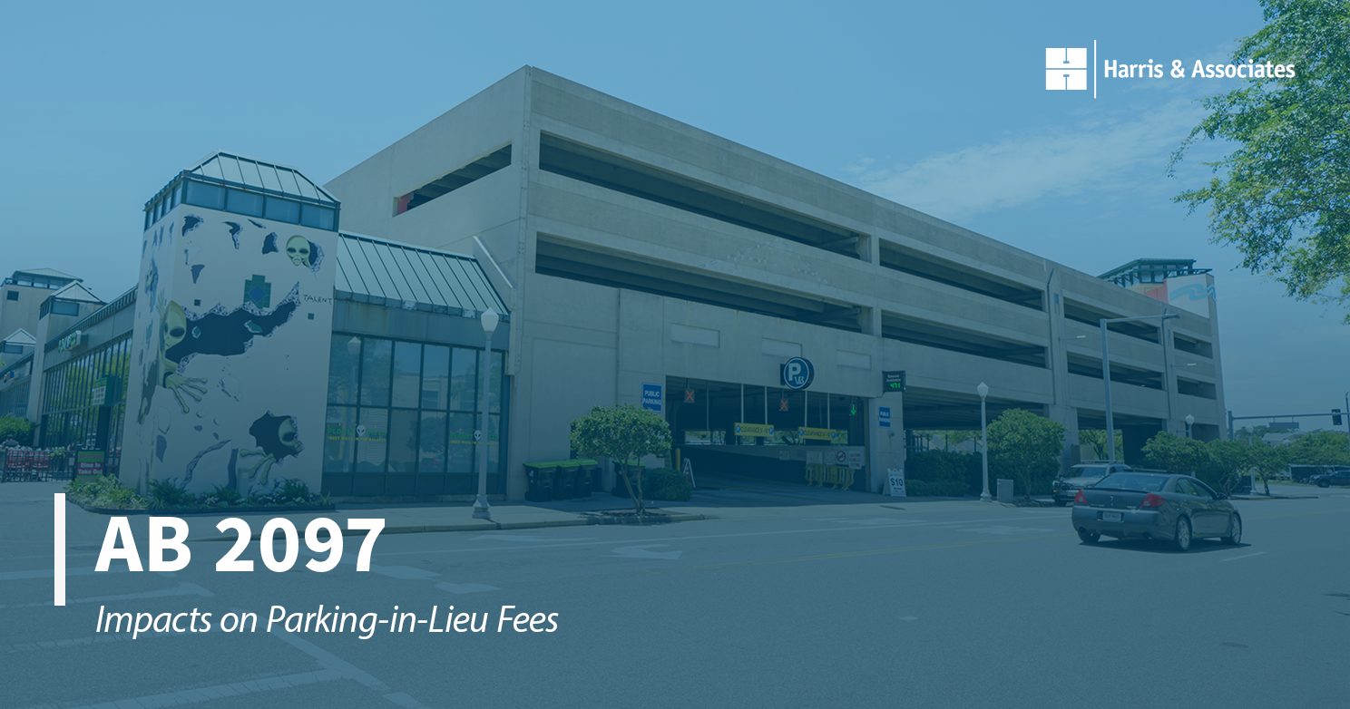 AB 2097 and the Impacts on Parking-in-Lieu Fees - Harris & Associates