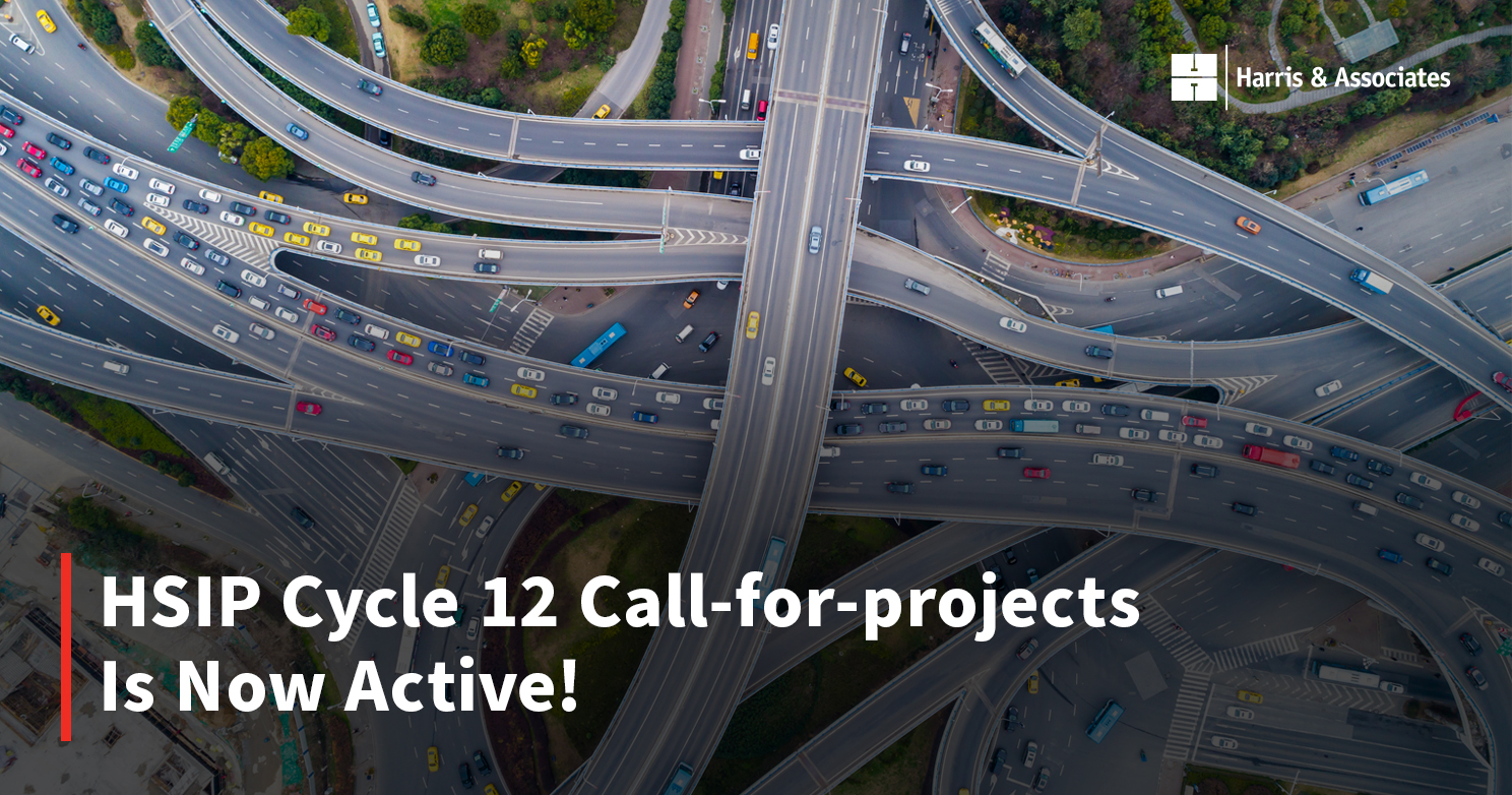 HSIP Cycle 12 Call-for-projects Is Now Active! - Harris & Associates