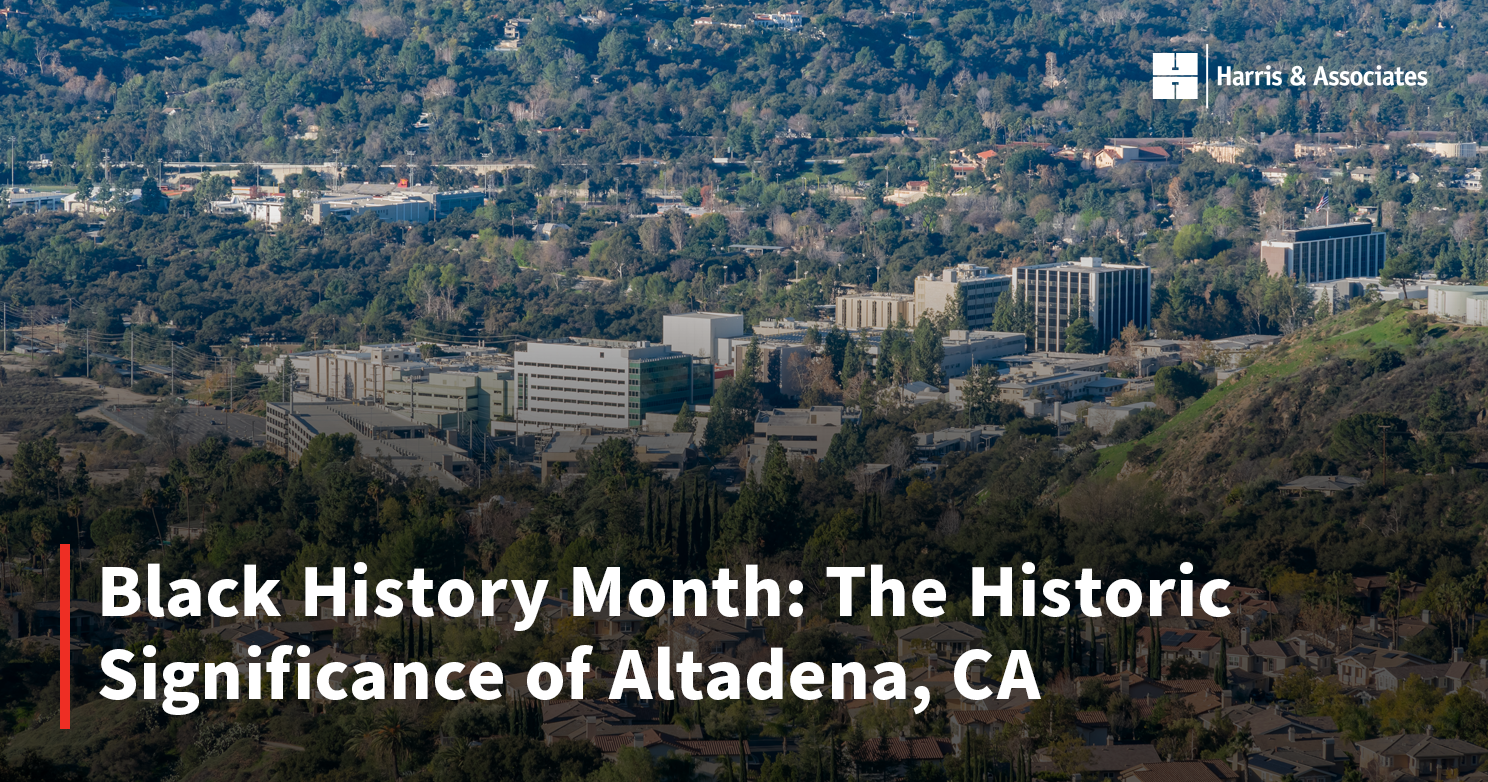 Black History Month: The Historic Significance of Altadena, CA - Harris ...